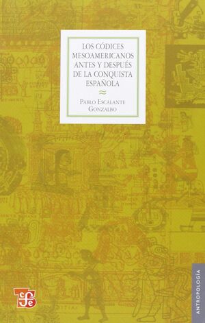 CODICES MESOAMERICANOS ANTES Y DESPUES DE LA CONQUISTA ESPANOLA, LOS ...